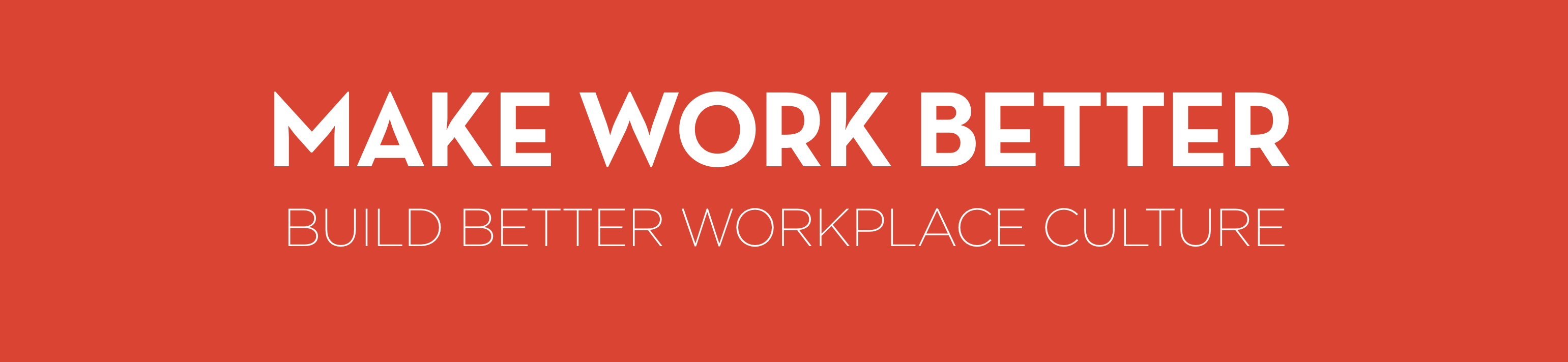 MAKE WORK BETTER – Eat Sleep Work Repeat